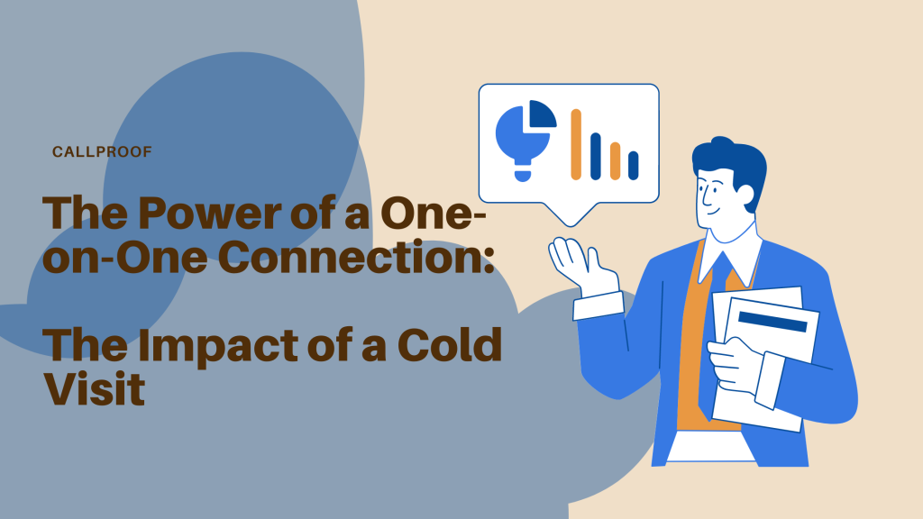 The Power of a One-on-One Connection: The Impact of a Cold Visit